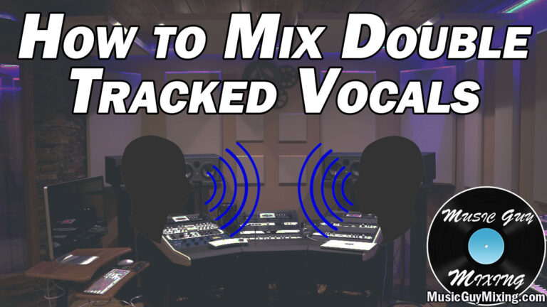 How to Mix Double Tracked Vocals - Music Guy Mixing