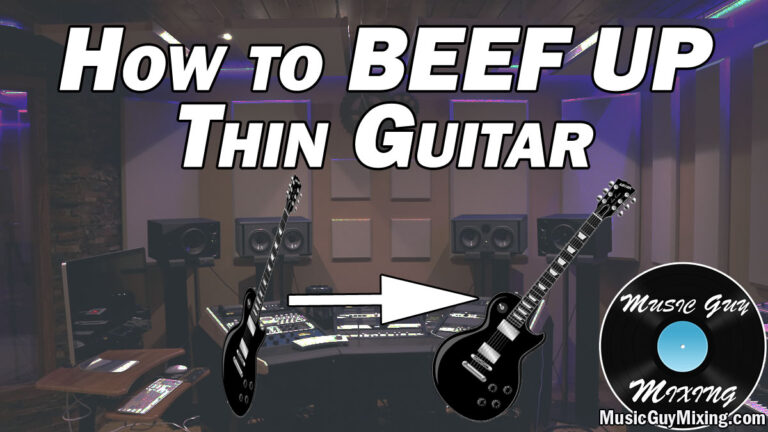 How to Beef Up Thin Guitar - Music Guy Mixing