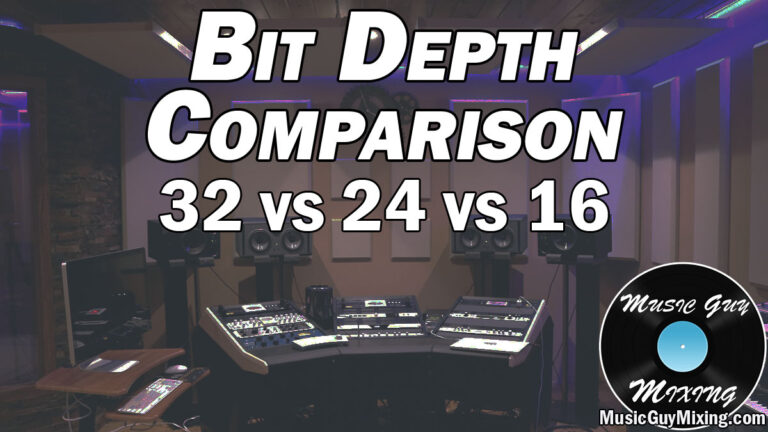 Bit Depth Comparison - 32 Vs 24 Vs 16 - Music Guy Mixing