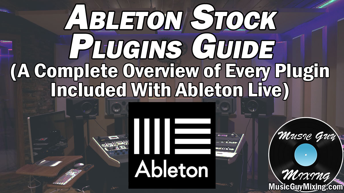 Ableton Stock Plugins Guide - How to Use Every Plugin - Music Guy Mixing
