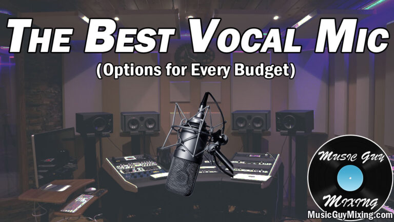 The Best Vocal Mic for Every Budget - Music Guy Mixing
