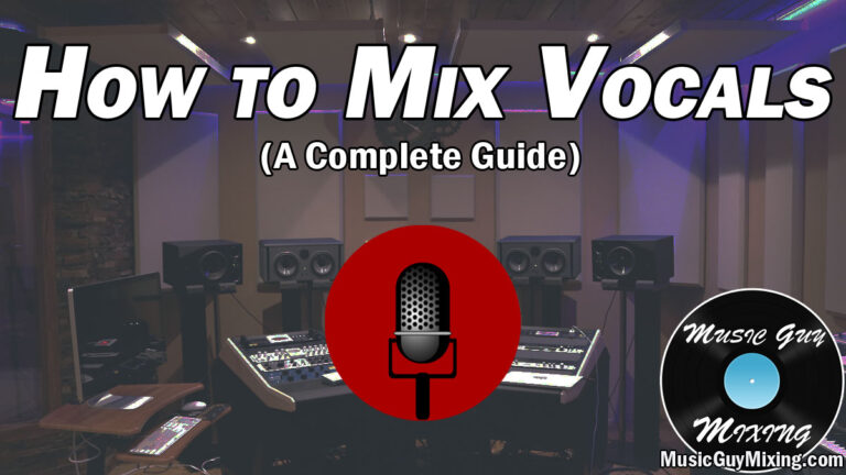 How to Mix Vocals - A Complete Guide - Music Guy Mixing