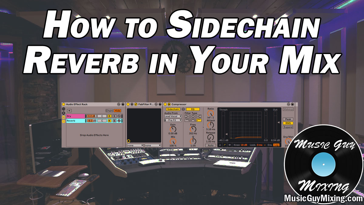 How to Use Sidechain Reverb in Your Mix - Music Guy Mixing